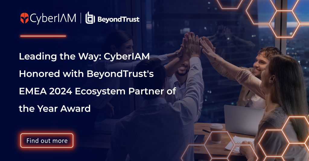 Leading the Way: CyberIAM Honored with BeyondTrust's EMEA 2024 ...