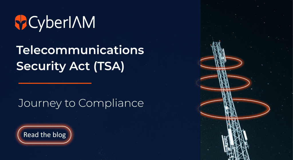 Telecommunications Security Act 2021 (TSA) and the Journey to Compliance - CyberIAM