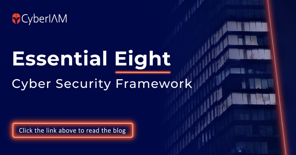 Strengthen Your Cybersecurity with the Essential Eight Framework - CyberIAM